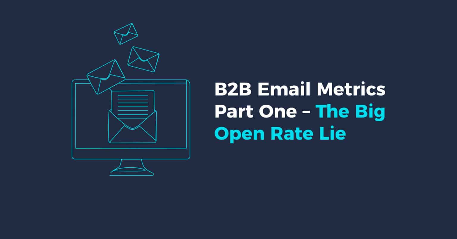 B2B Email Metrics Part One – the Big Open Rate Lie | Sharp Ahead